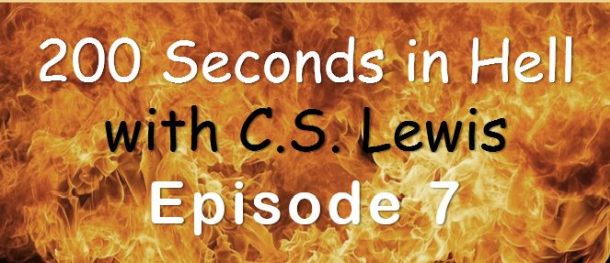 200 Seconds in Hell with C.S. Lewis Episode 7 – Essential C.S. Lewis